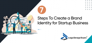 7 Steps To Create a Brand Identity for Startup Business - Logo Design Team