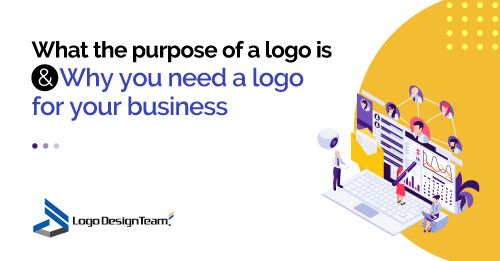 What The Purpose Of A Logo Is And Why You Need A Logo For Your Business ...