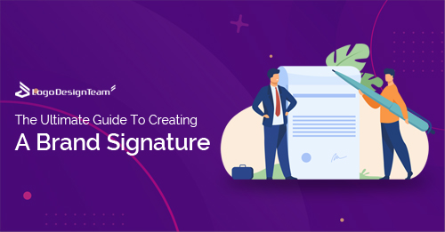The Ultimate Guide To Creating A Brand Signature - Logo Design Team